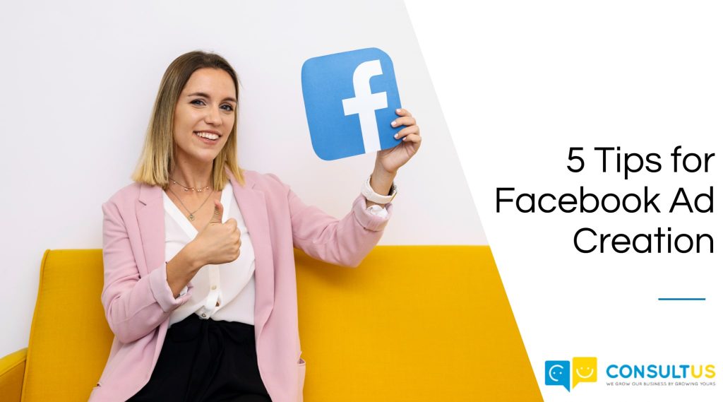 5 Tips for Facebook Ads Creation | Consultus Digital
